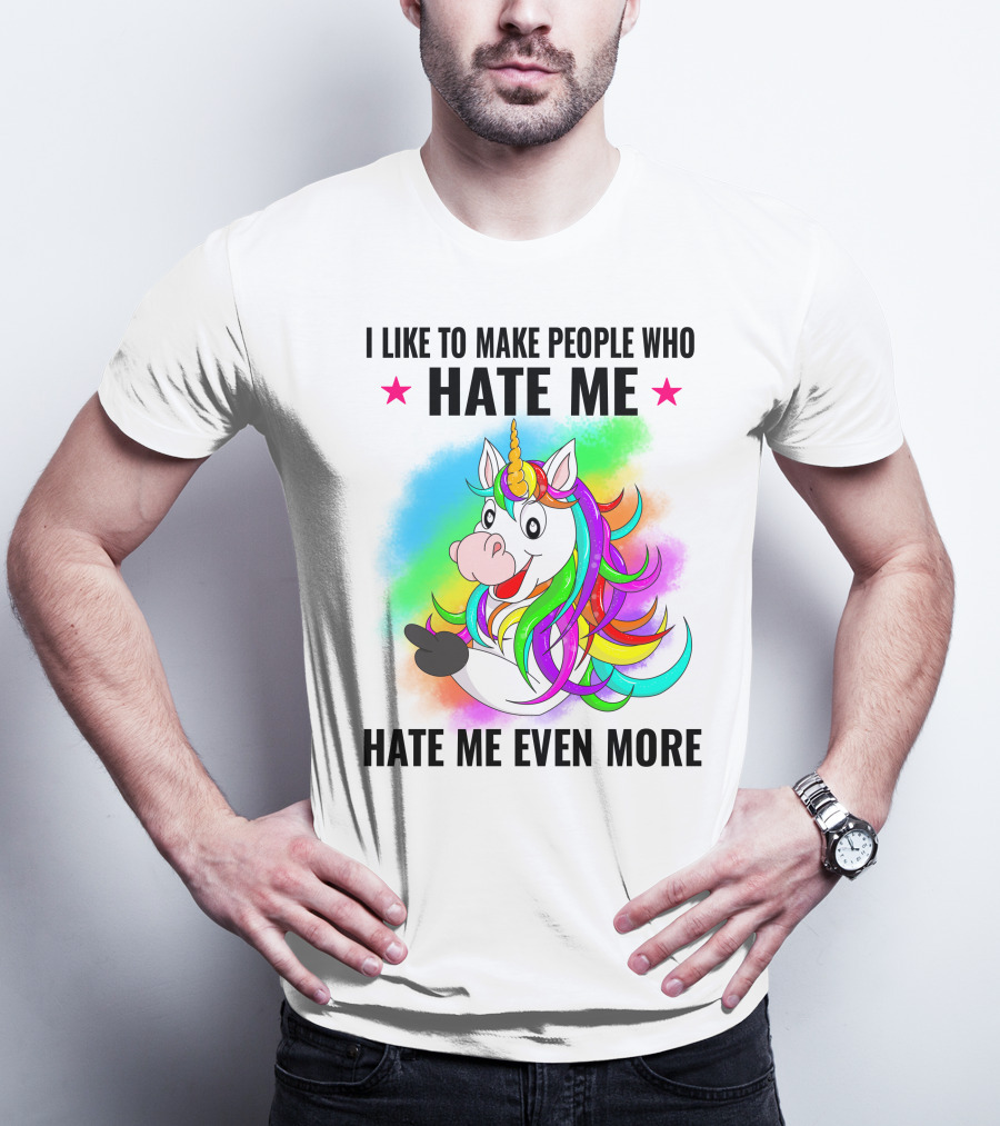 I LIKE TO MAKE PEOPLE WHO HATE ME HATE ME EVEN MORE Unicorn Rainbow Star T-Shirt