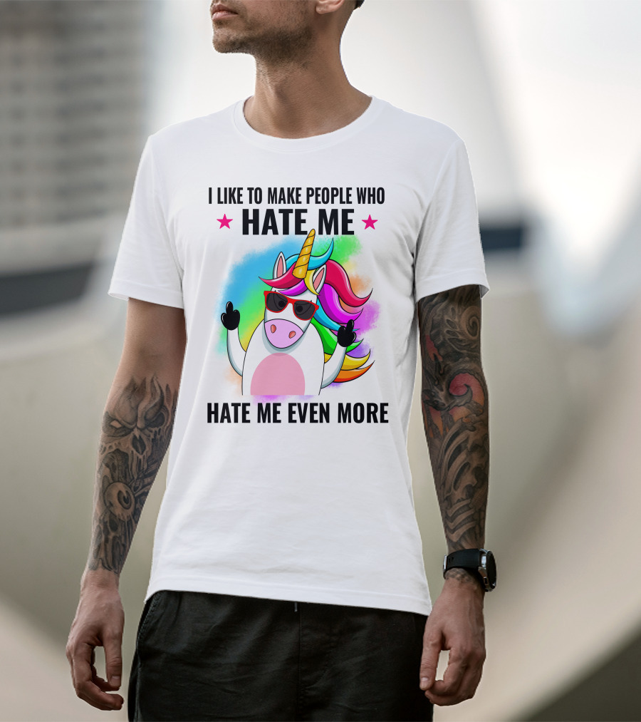 I Like To Make People Who Hate Me Hate Me Even More Unicorn Rainbow Sunglasses T-Shirt
