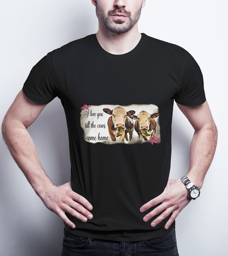 I Love You Till The Cows Come Home With Two Cows And Flowers T-Shirt