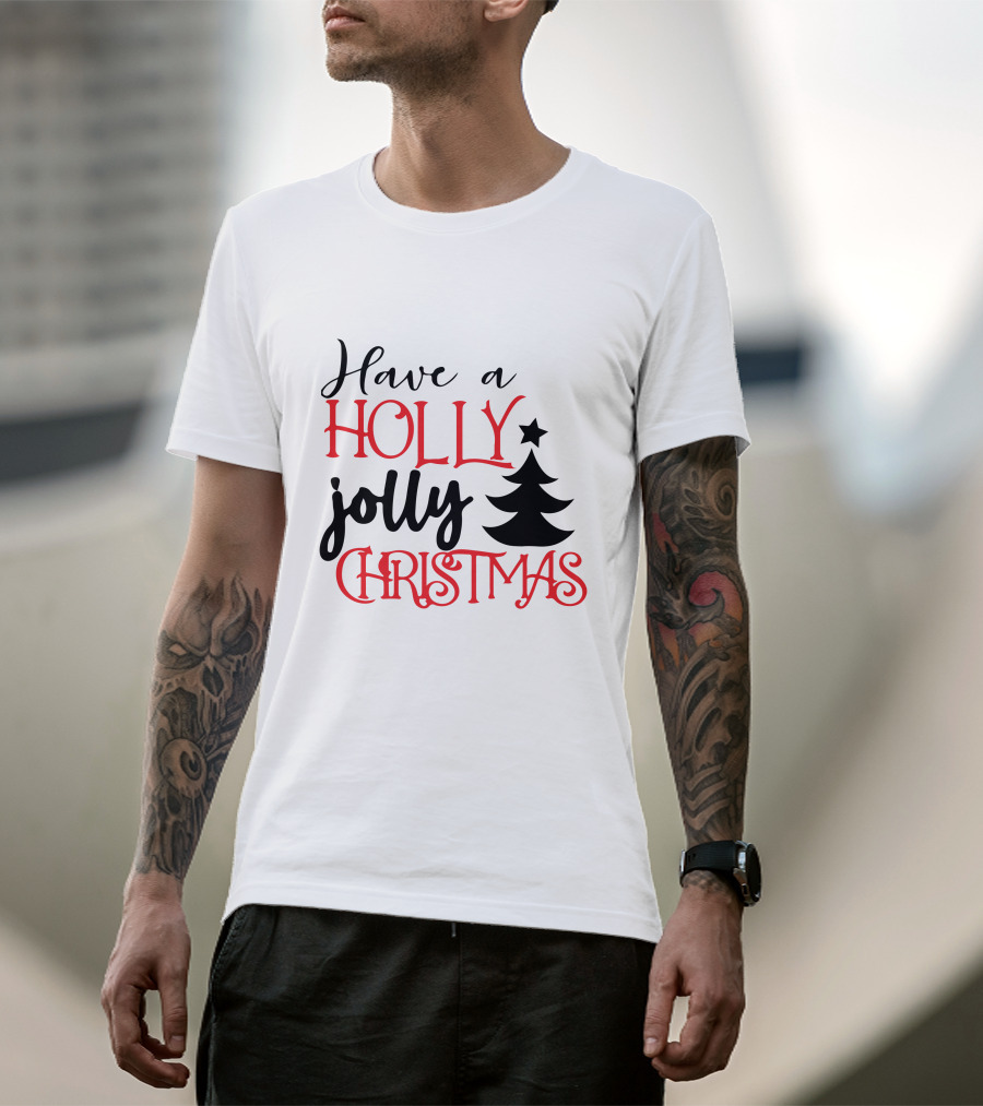 Have A Holly Jolly Christmas With Tree T-Shirt