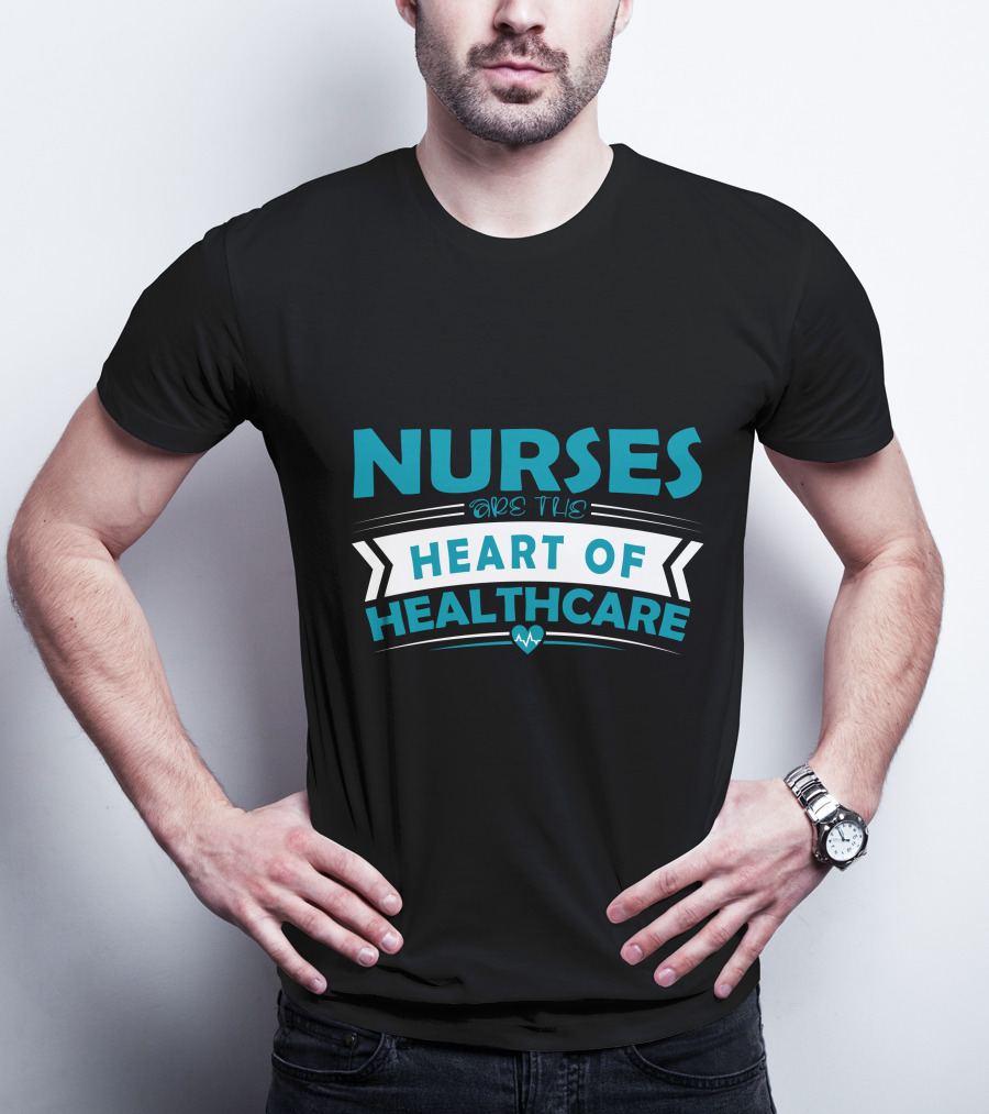 Nurses Are The Heart Of Healthcare T-Shirt