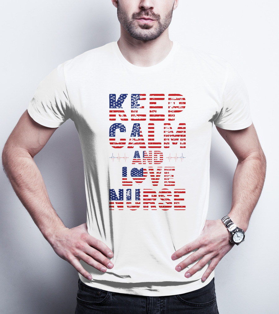 Keep Calm And Love Nurse USA Flag Stars Stripes T-Shirt