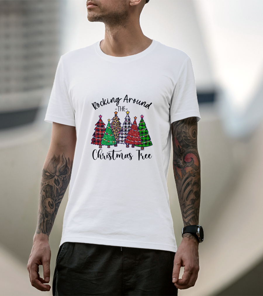 Rocking Around The Christmas Tree Festive Holiday Trees T-Shirt