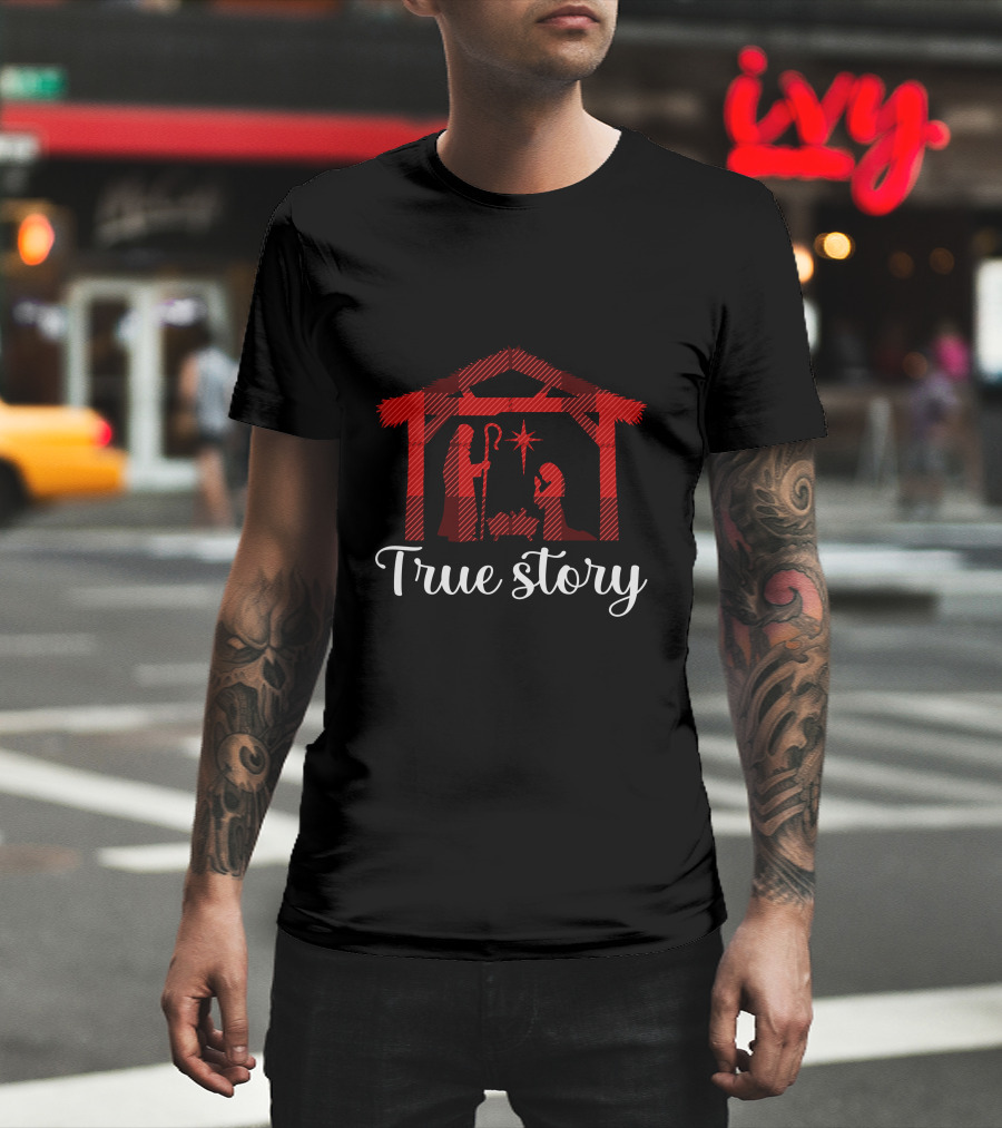 True Story Nativity Scene Jesus Birth T-Shirt