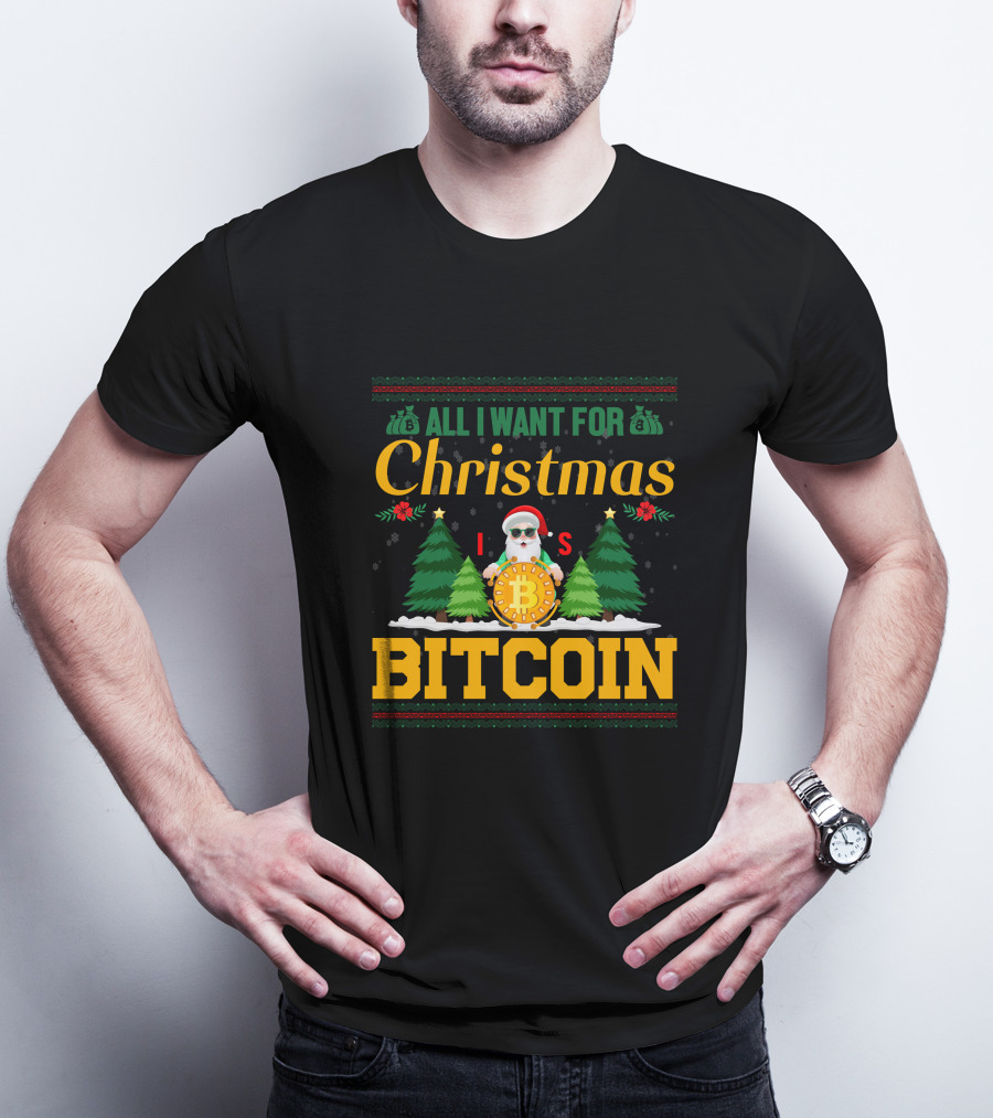 All I Want For Christmas Is Bitcoin Santa Holding Bitcoin Trees T-Shirt