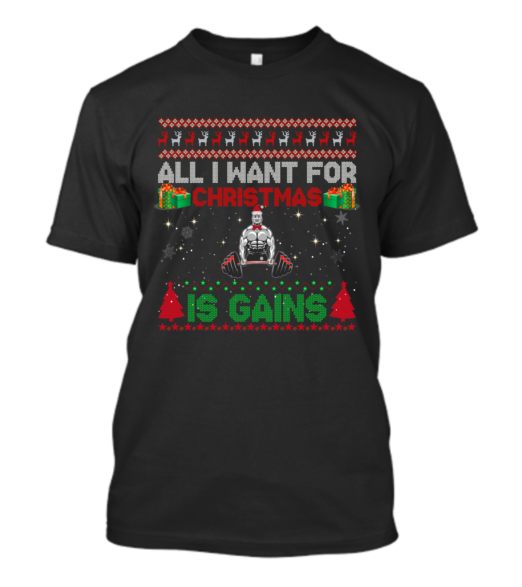 All I Want For Christmas Is Gains Bodybuilder Lifting Weights Festive Holiday T-Shirt