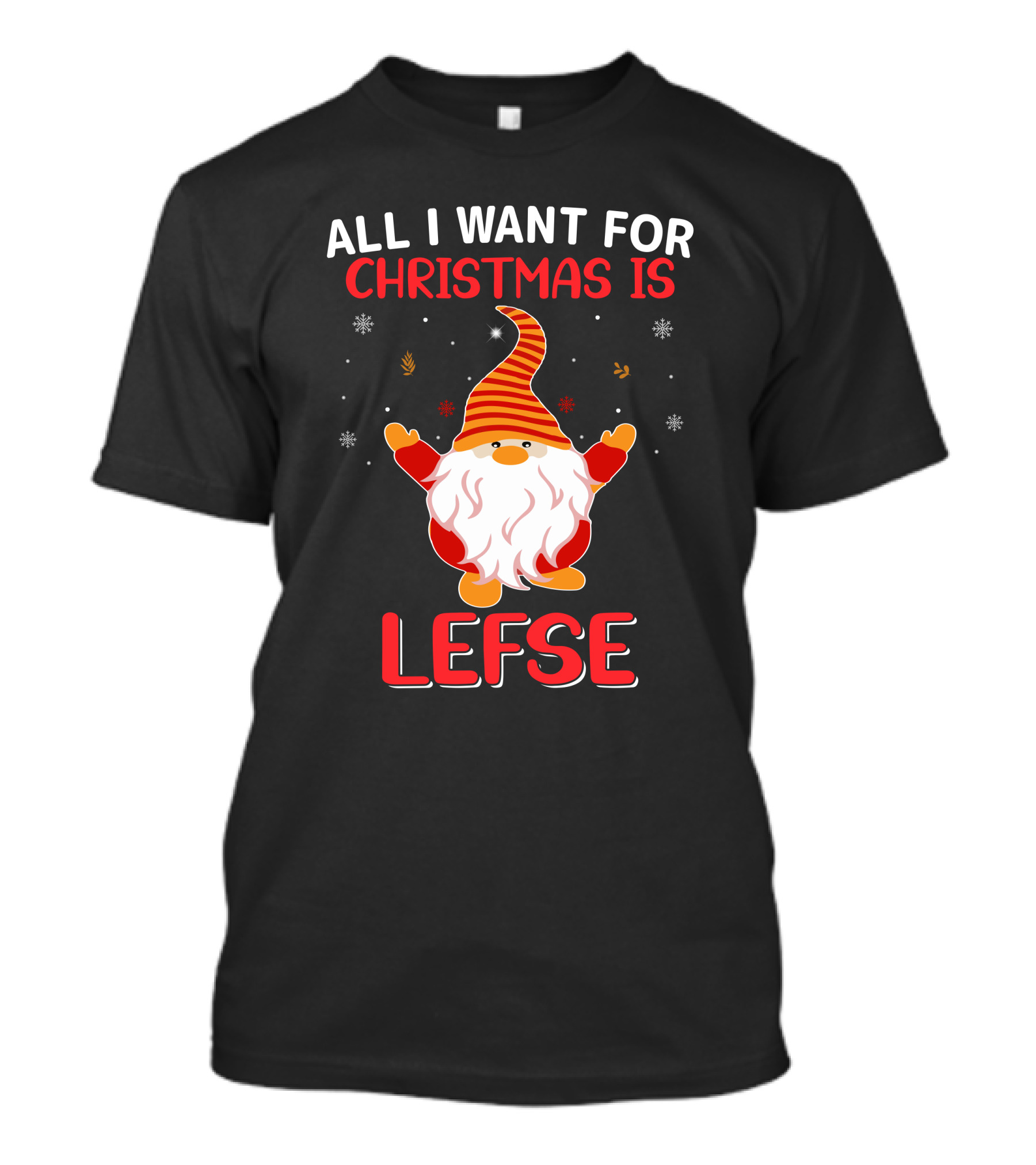 All I Want For Christmas Is Lefse Gnome Holiday Snowflakes Nordic Charm T-Shirt