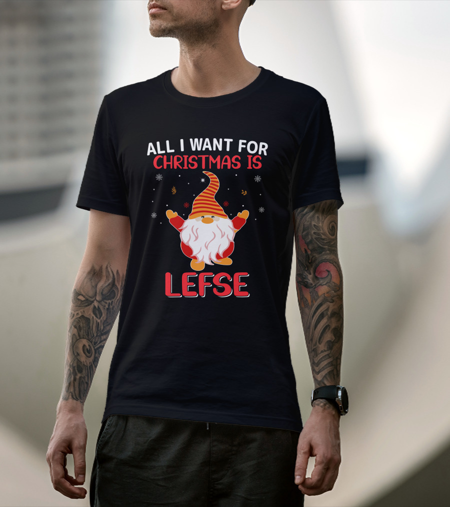All I Want For Christmas Is Lefse Gnome Holiday Snowflakes Nordic Charm T-Shirt
