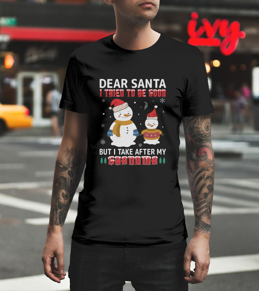 Dear Santa I Tried To Be Good But I Take After My Grandma Christmas Snowmen T-Shirt