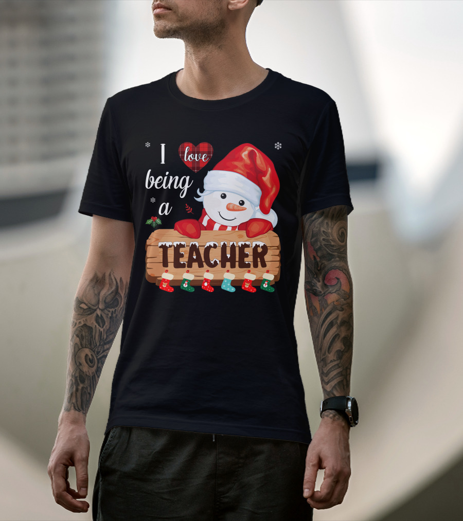 I Love Being A Teacher Christmas Snowman With Santa Hat And Festive Stockings T-Shirt