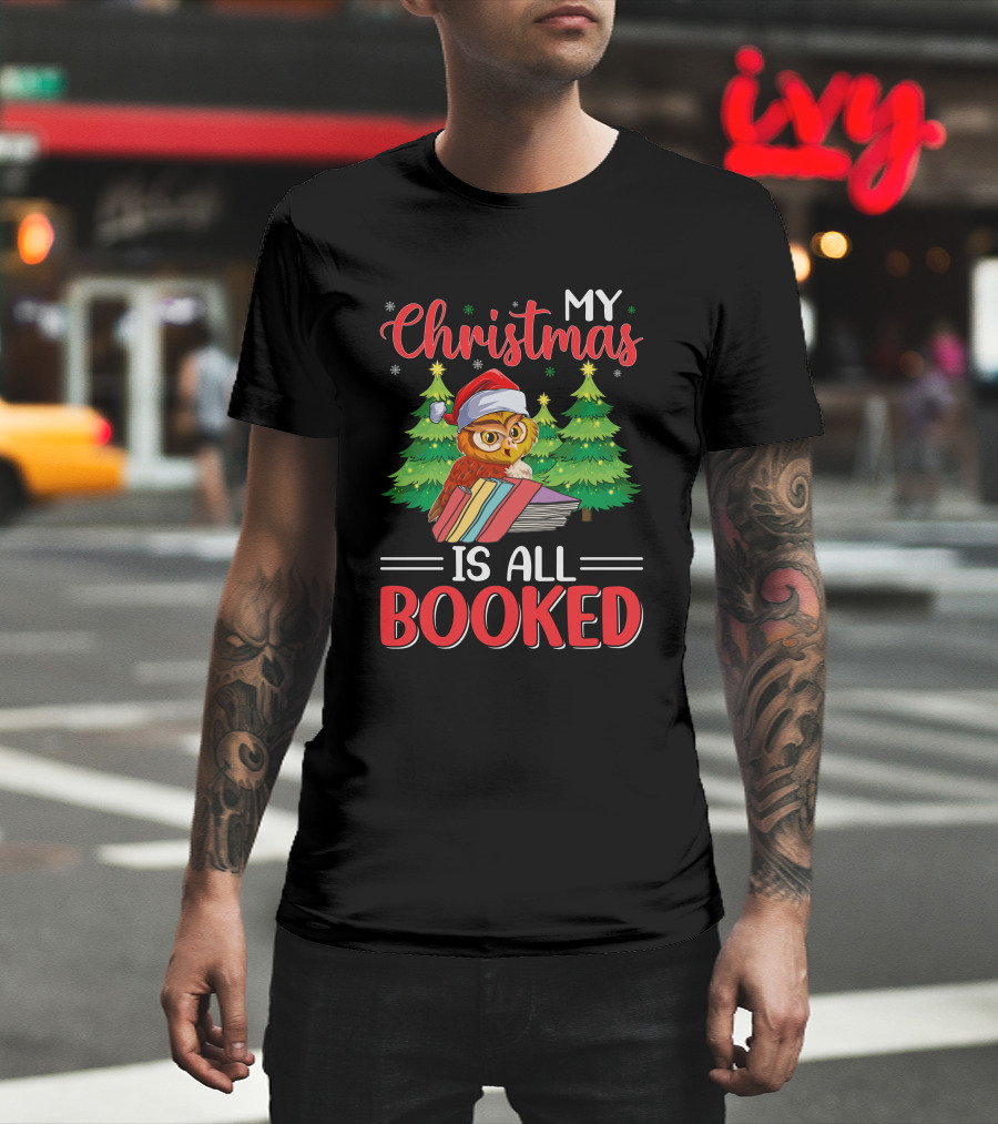 My Christmas Is All Booked Owl With Santa Hat And Holiday Trees T-Shirt