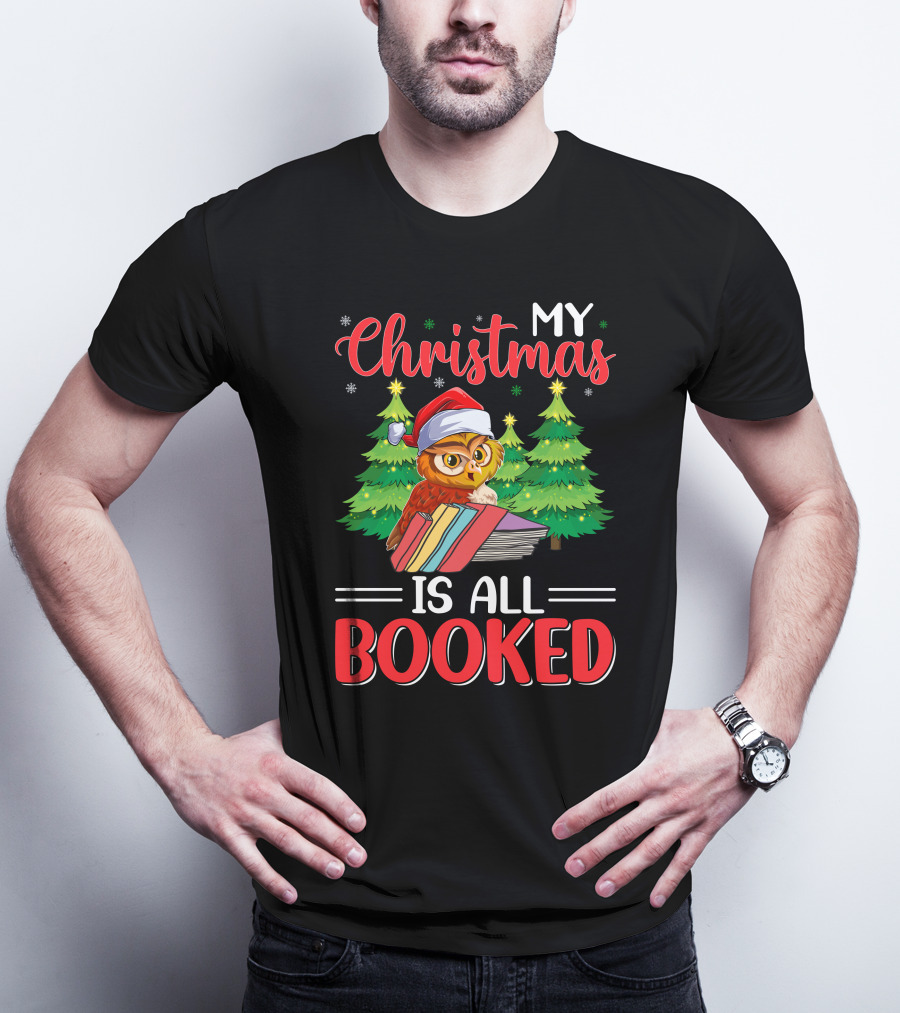 My Christmas Is All Booked Owl With Santa Hat And Holiday Trees T-Shirt
