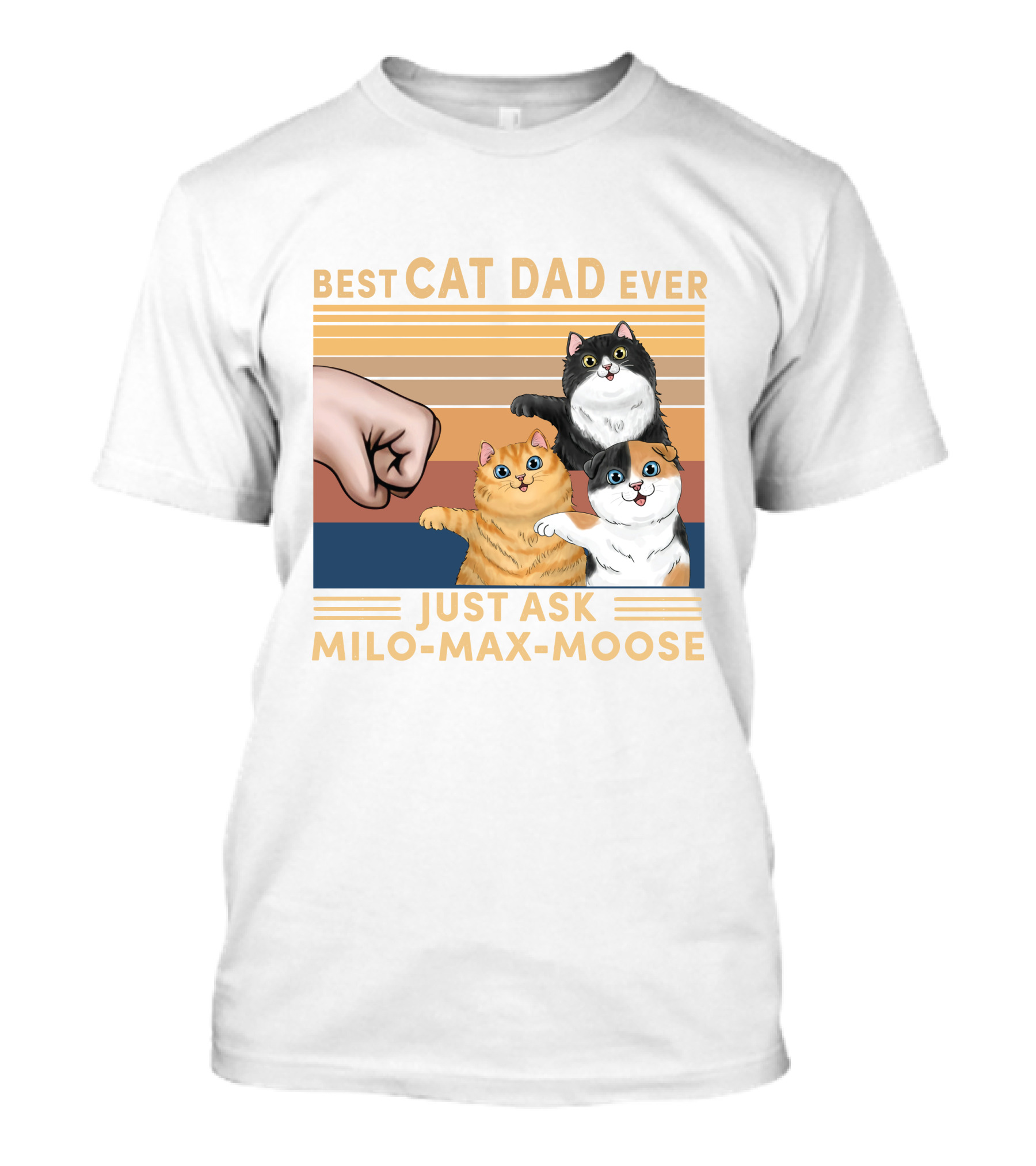 BEST CAT DAD EVER JUST ASK MILO MAX MOOSE T-Shirt