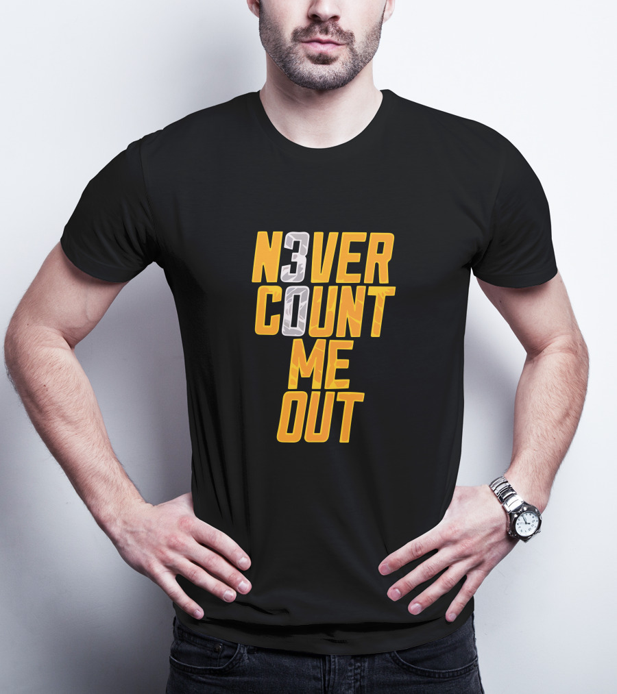 N3VER COUNT ME OUT 30 T-Shirt