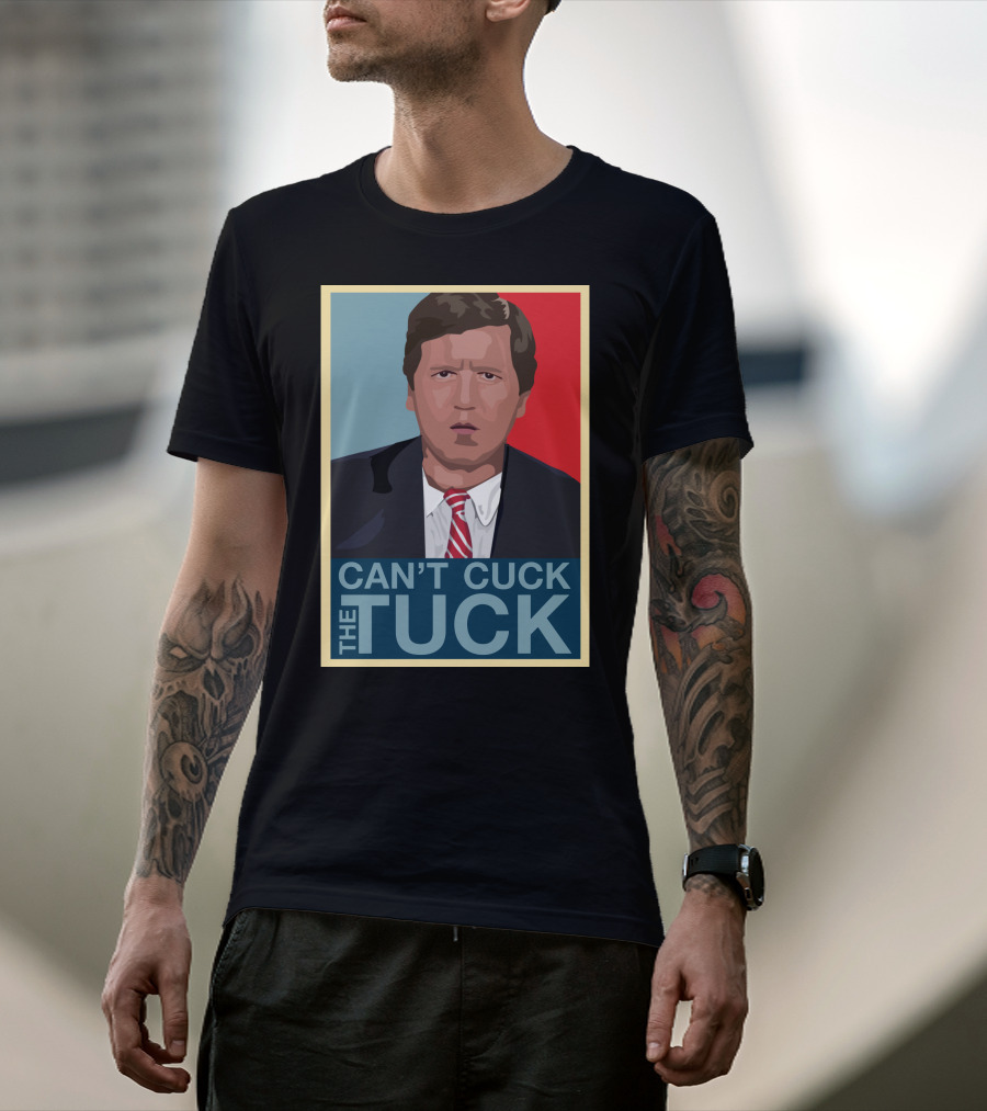 Can't Cuck The Tuck Tucker Carlson Image T-Shirt