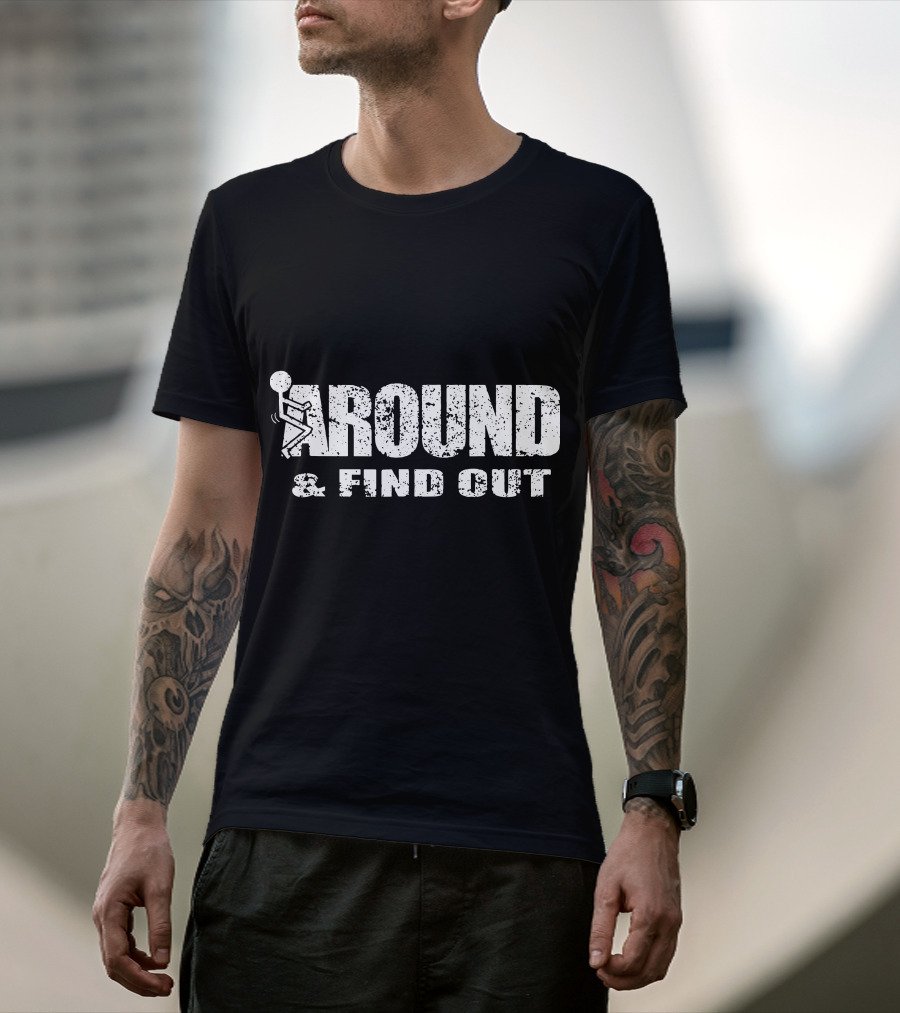 Around And Find Out Stick Figure Vibe T-Shirt