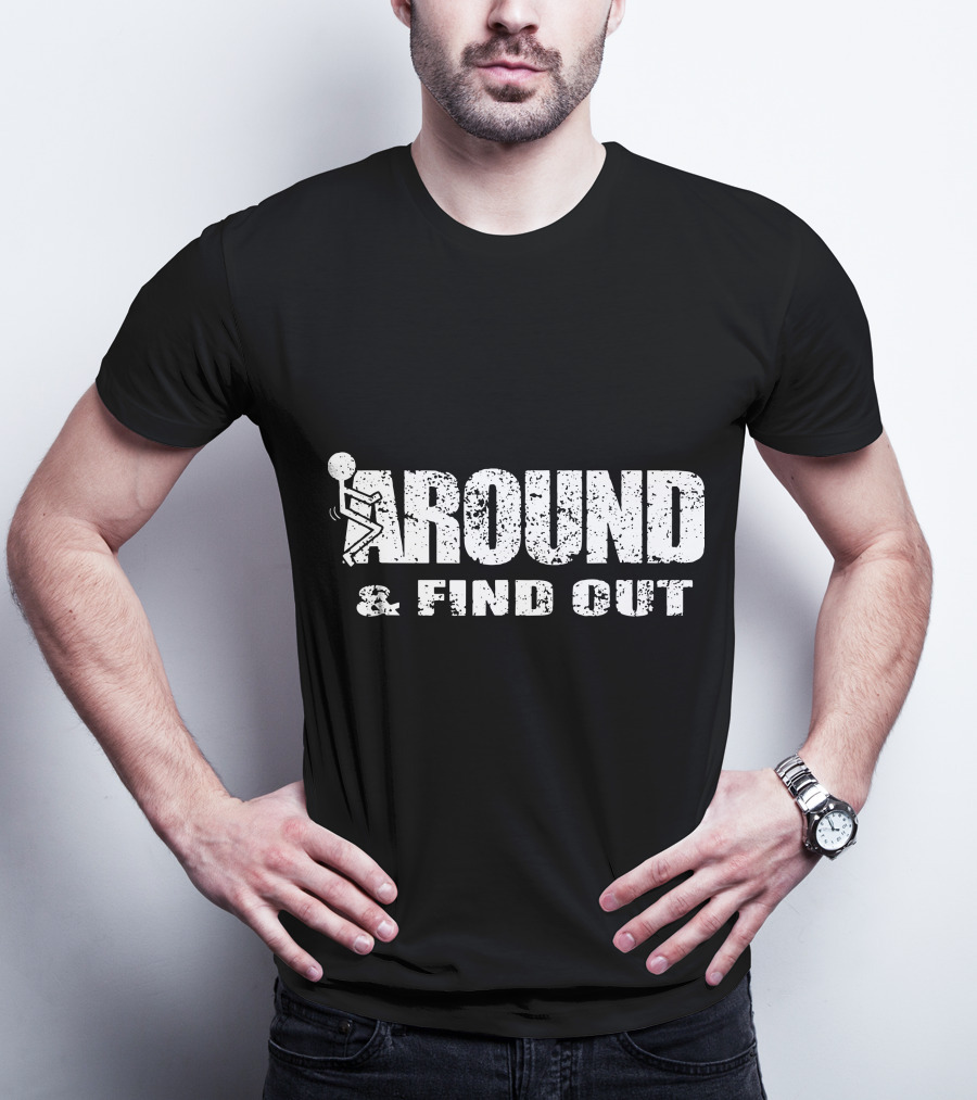 Around And Find Out Stick Figure Vibe T-Shirt