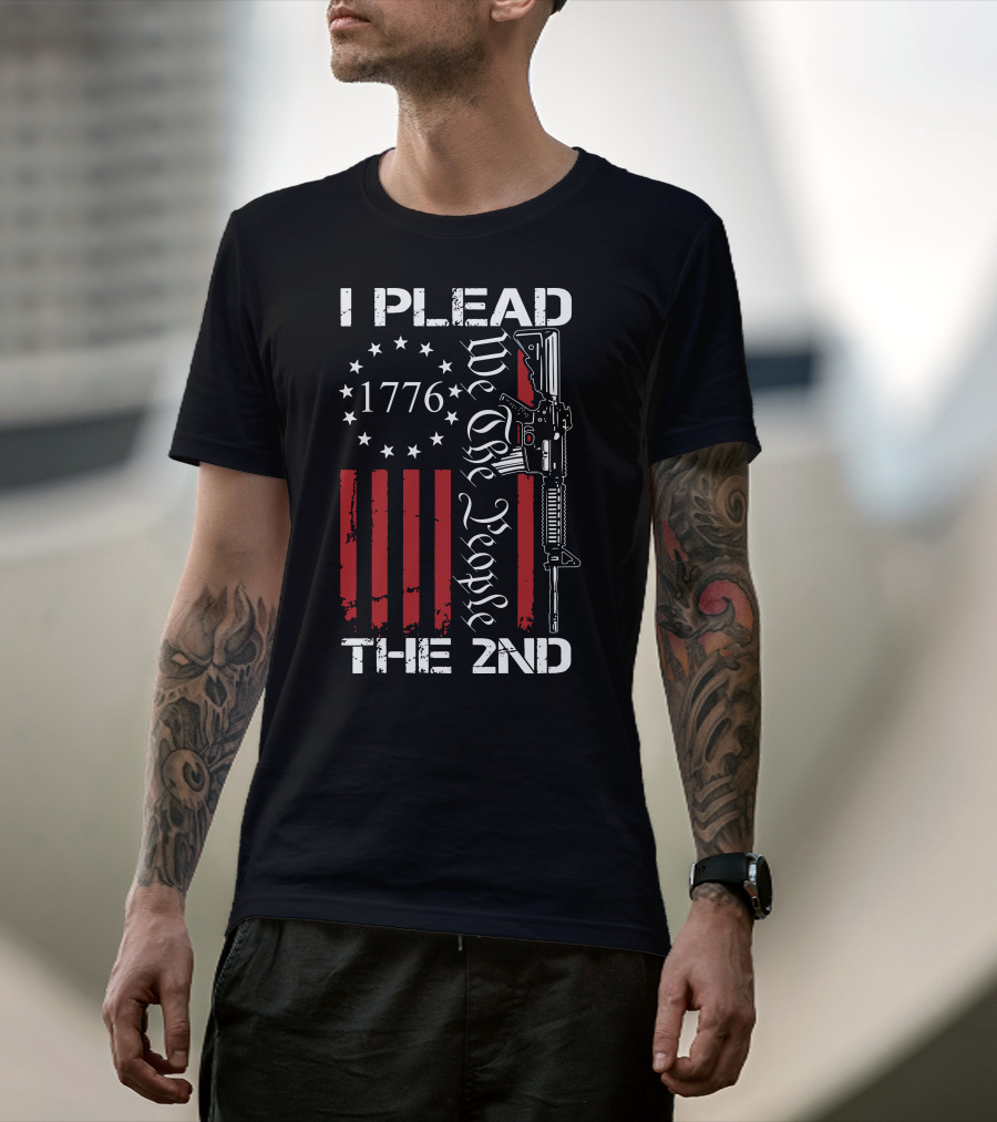 I Plead The 2nd 1776 We The People With Stars And Stripes Rifle T-Shirt