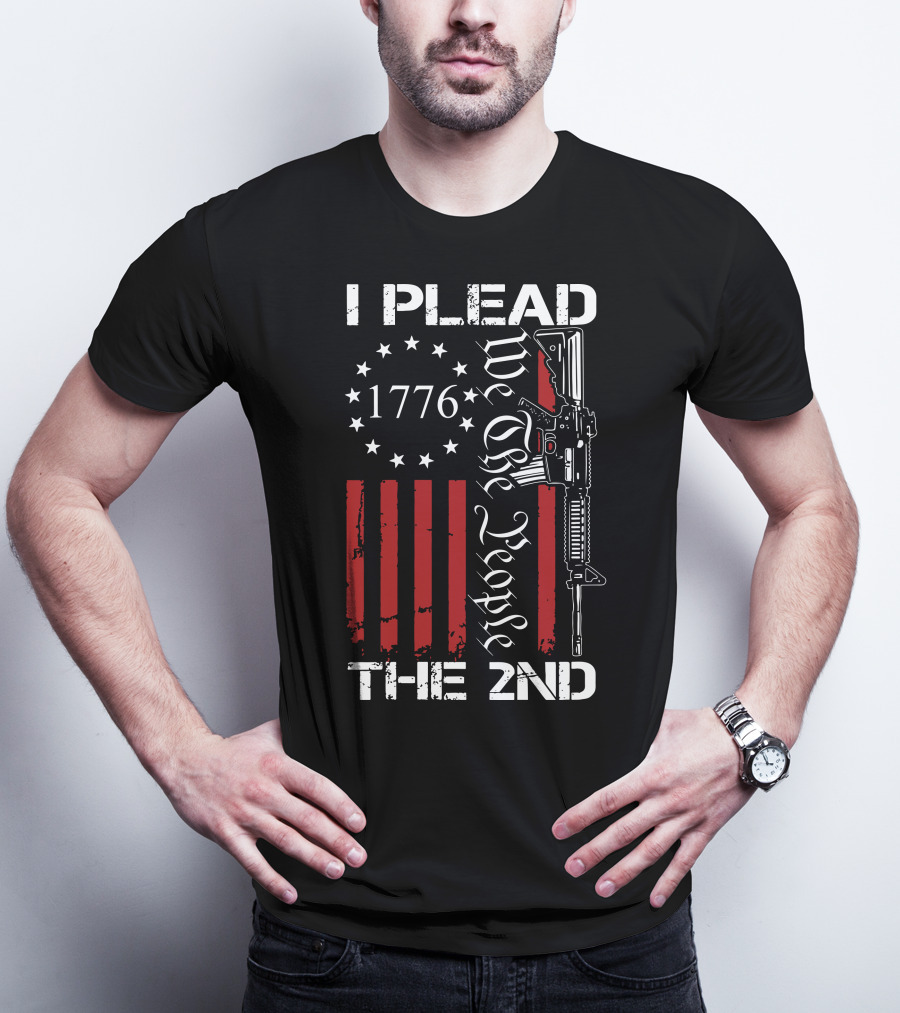 I Plead The 2nd 1776 We The People With Stars And Stripes Rifle T-Shirt