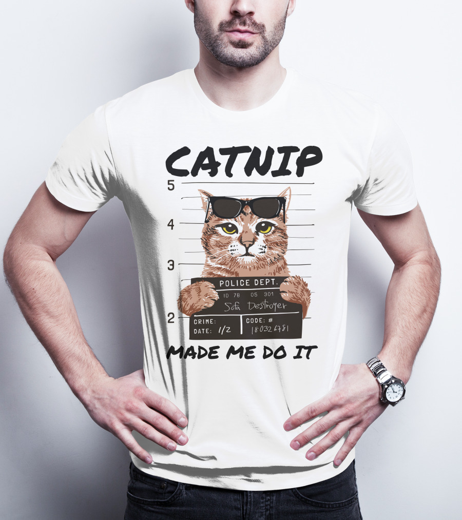 Catnip Made Me Do It Sofa Destroyer Police Dept Mugshot T-Shirt