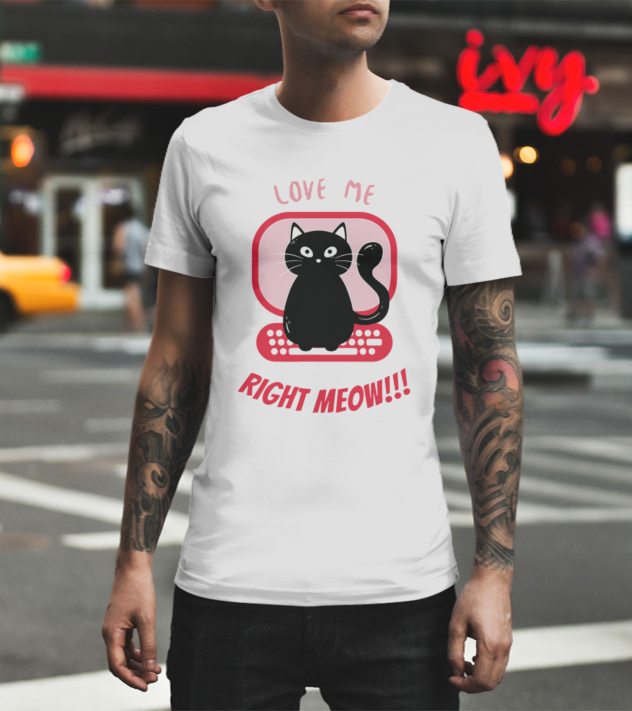 Love Me Right Meow Valentine Boss Kitty T-Shirt
