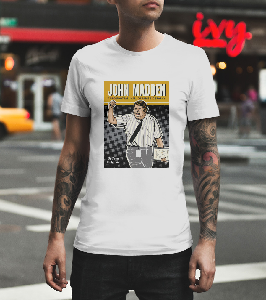 John Madden A Pro Football Hall Of Fame Biography By Peter Richmond T-Shirt
