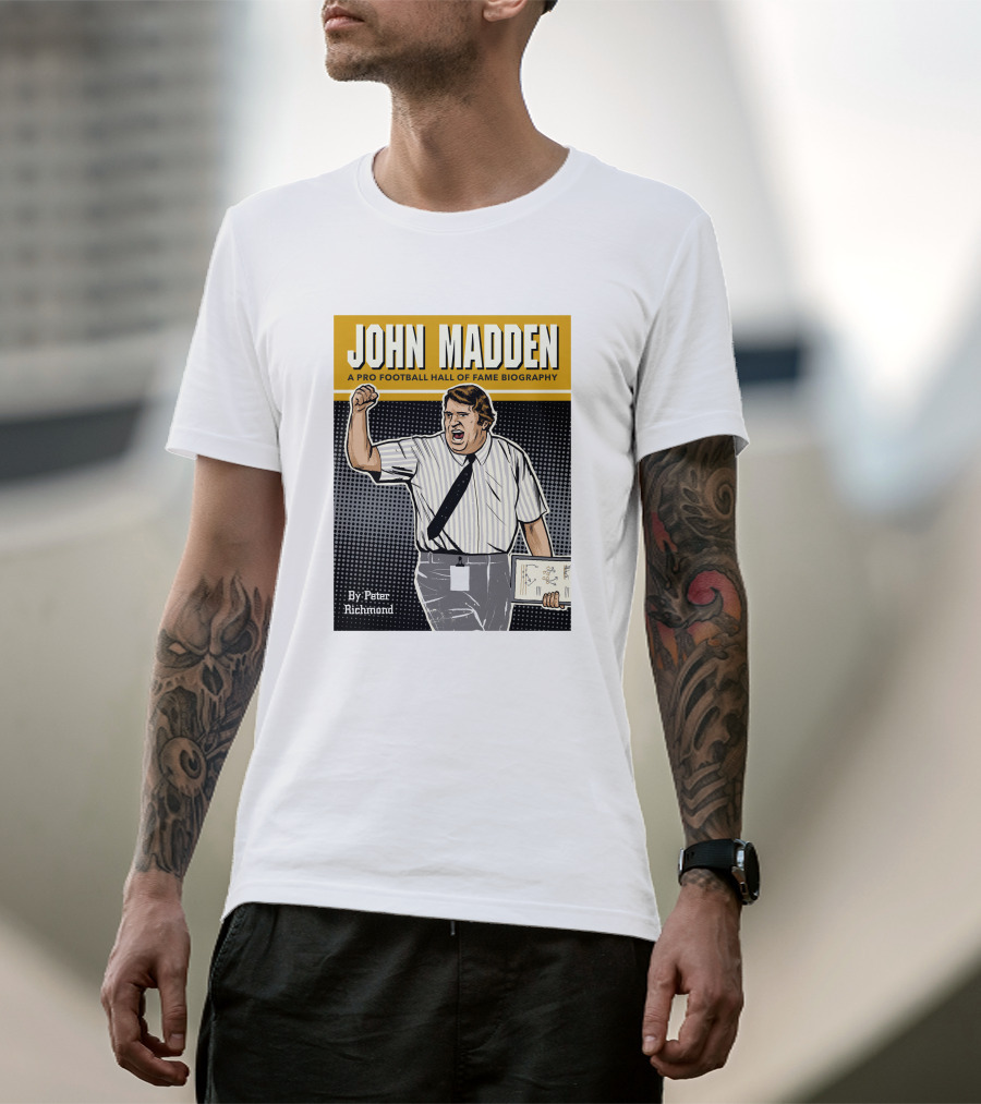 John Madden A Pro Football Hall Of Fame Biography By Peter Richmond T-Shirt