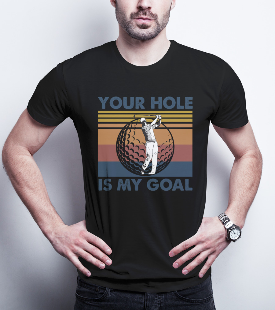 Your Hole Is My Goal Retro Golf Swing Ball T-Shirt