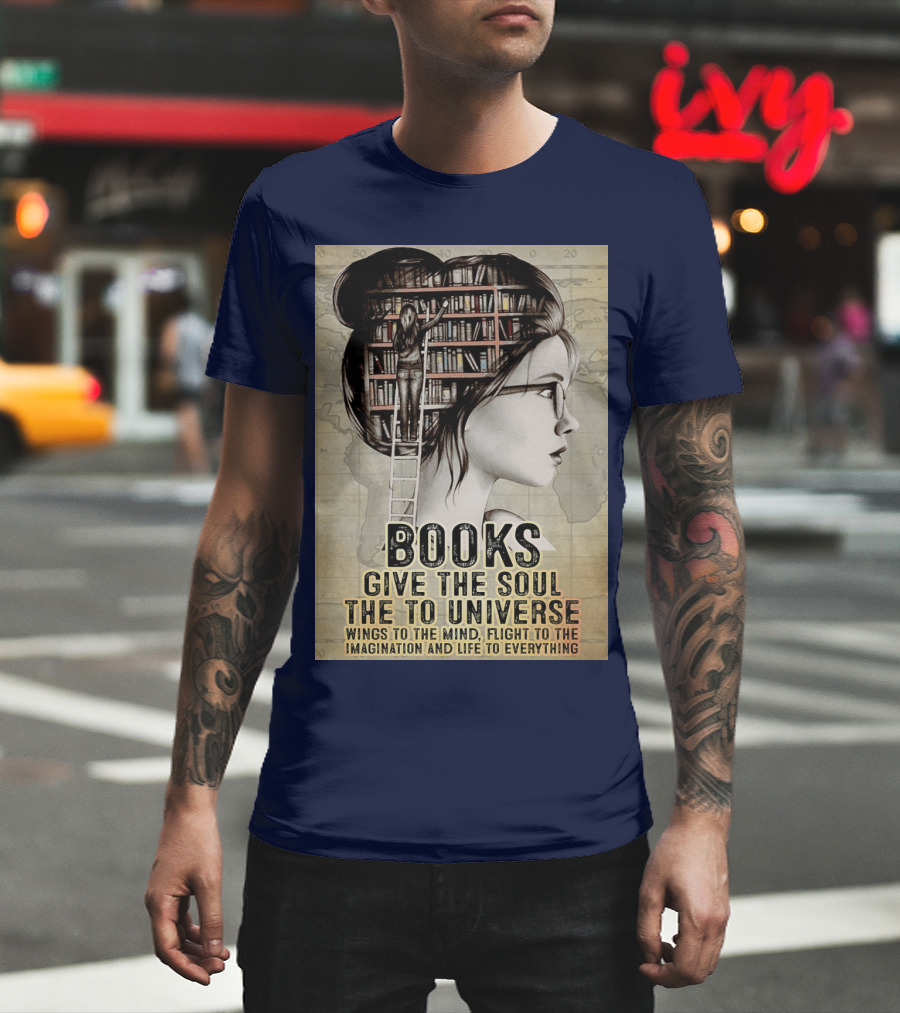 Books Give The Soul To The Universe Wings To The Mind Flight To The Imagination And Life To Everything T-Shirt