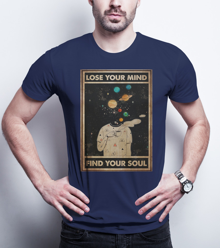 Galaxy Planets Headless Coffee Lose Your Mind Find Your Soul T-Shirt