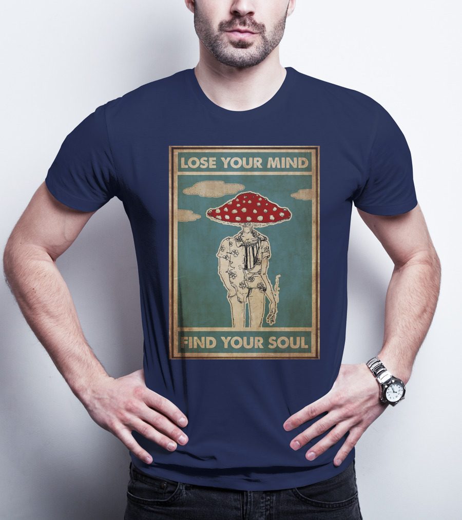Lose Your Mind Find Your Soul Mushroom Man With Red Cap T-Shirt