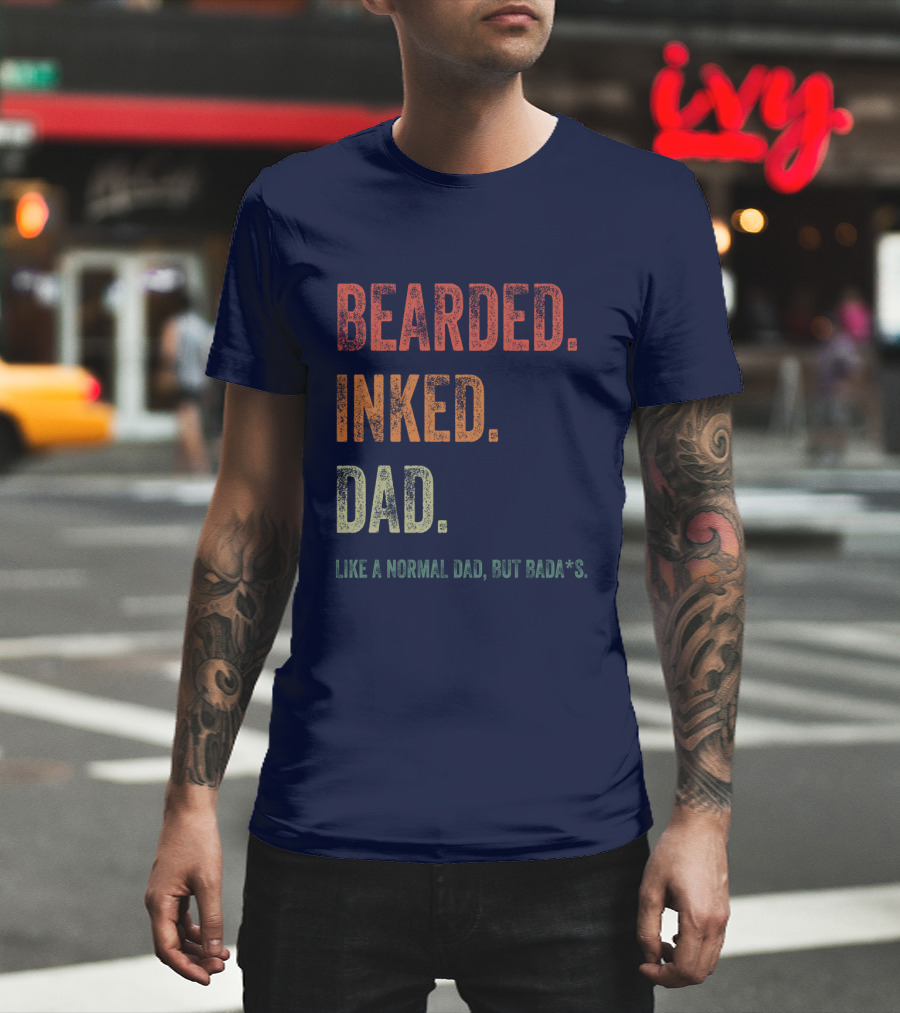 Bearded Inked Dad Like A Normal Dad But Badass T-Shirt