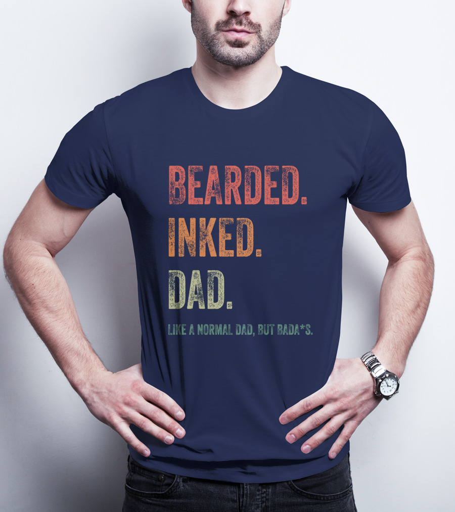 Bearded Inked Dad Like A Normal Dad But Badass T-Shirt