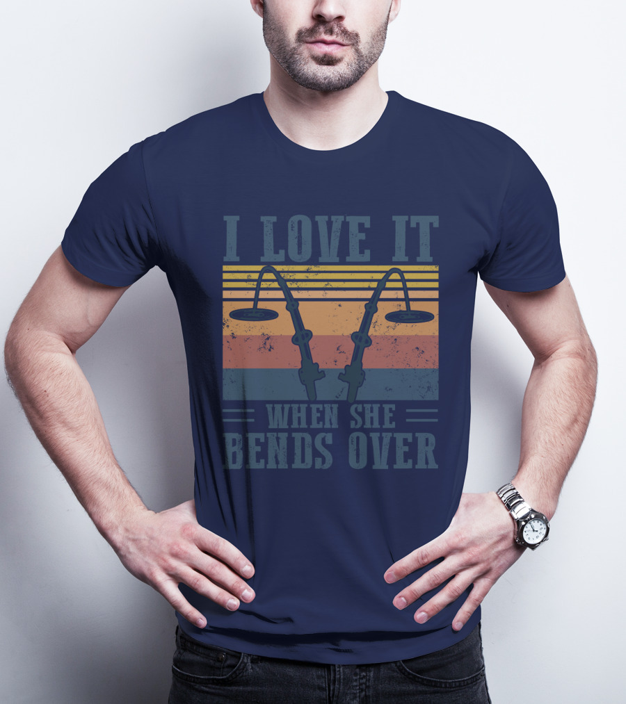 I Love It When She Bends Over Vintage Fishing Rods Retro Lines T-Shirt