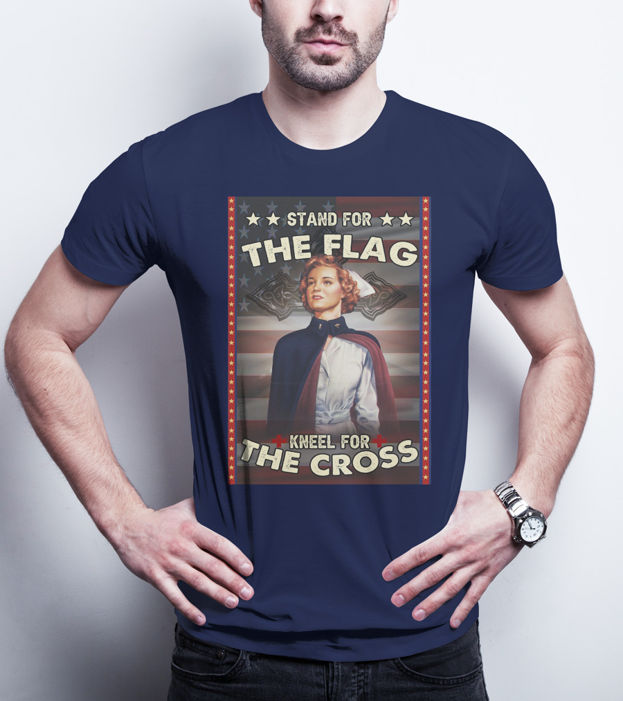 Stand For The Flag Kneel For The Cross Nurse American Patriotism T-Shirt