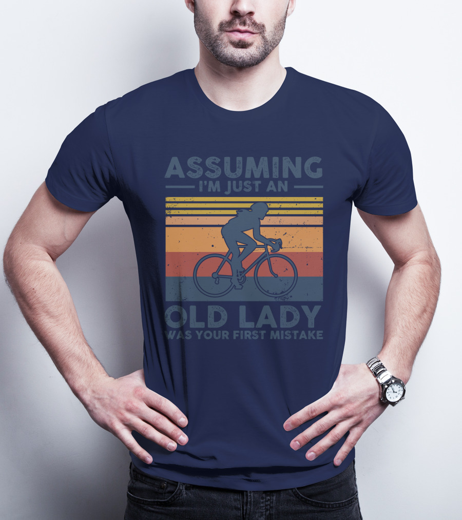 Assuming I'm Just An Old Lady Cycling Was Your First Mistake T-Shirt