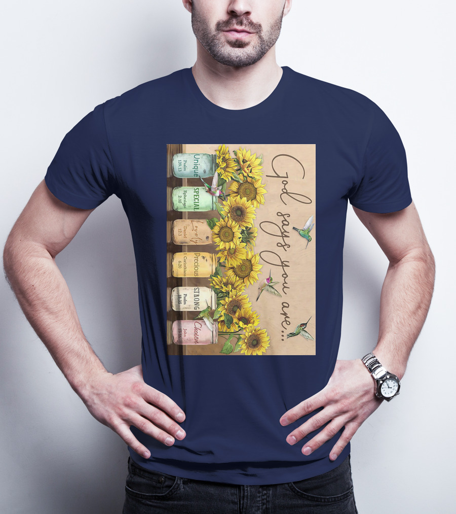 God Says You Are Unique Special Lovely Precious Strong Chosen Sunflower With Bible Verses And Hummingbirds T-Shirt