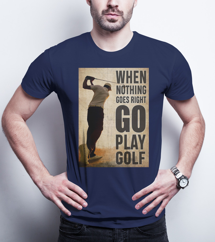 When Nothing Goes Right Go Play Golf Silhouette Golfer Background T-Shirt