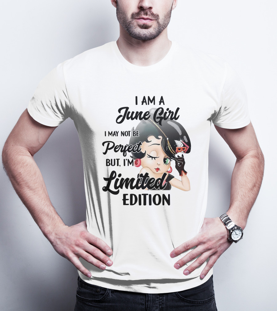 I Am A June Girl I May Not Be Perfect But I'm T-Shirt