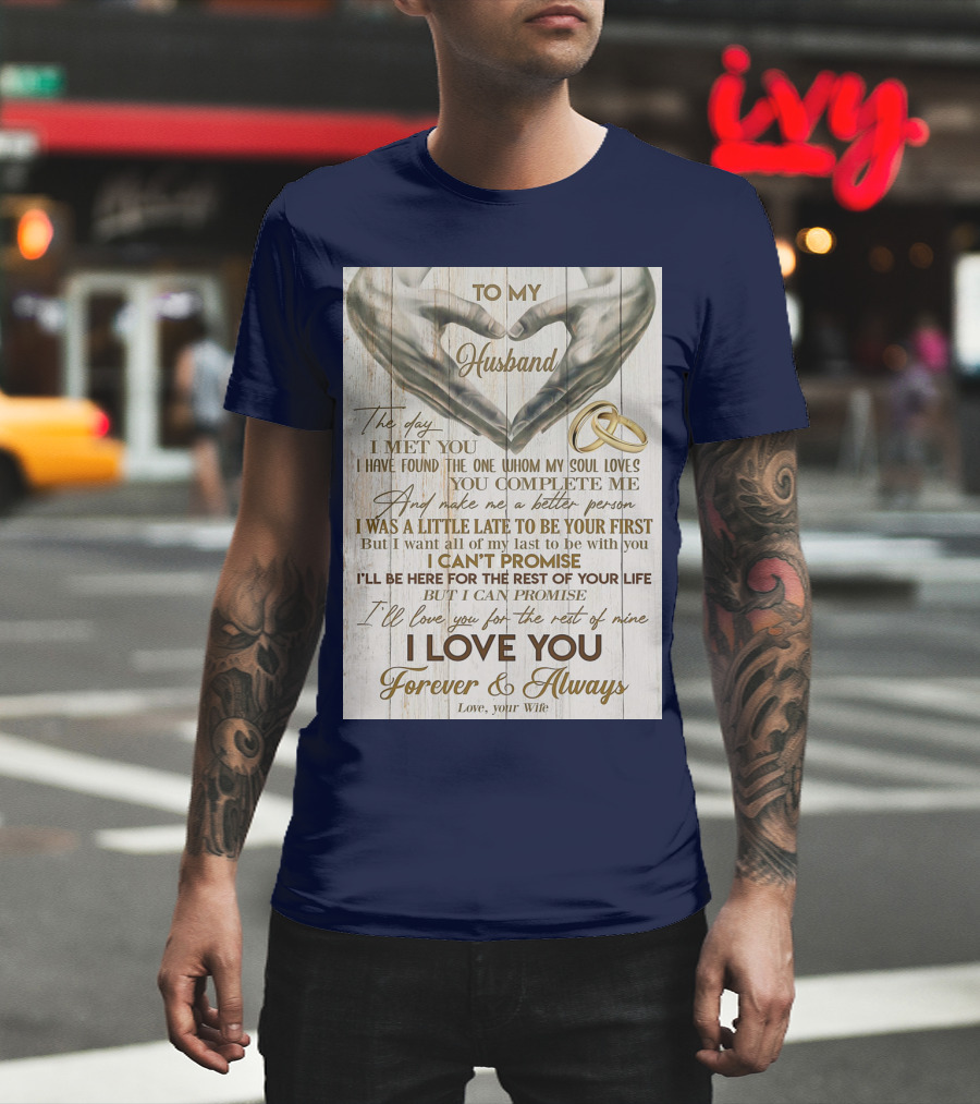 To My Husband The Day I Met You I Have Found The One Whom My Soul Loves You Complete Me Forever And Always Love Your Wife T-Shirt