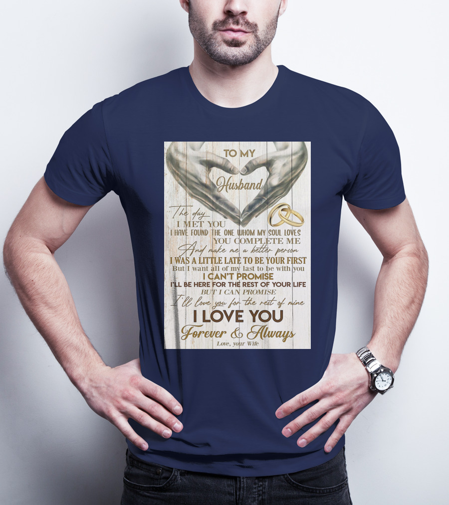 To My Husband The Day I Met You I Have Found The One Whom My Soul Loves You Complete Me Forever And Always Love Your Wife T-Shirt