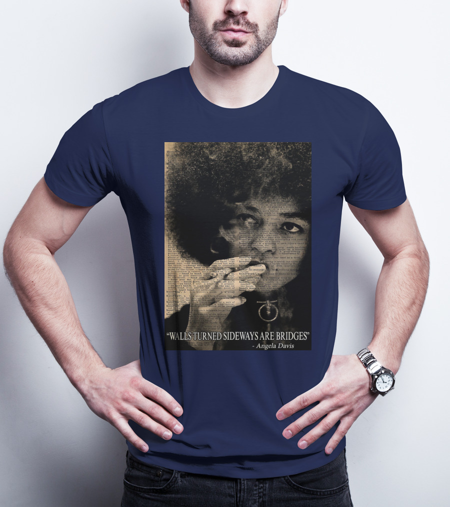 Walls Turned Sideways Are Bridges Angela Davis Portrait Text Overlay T-Shirt
