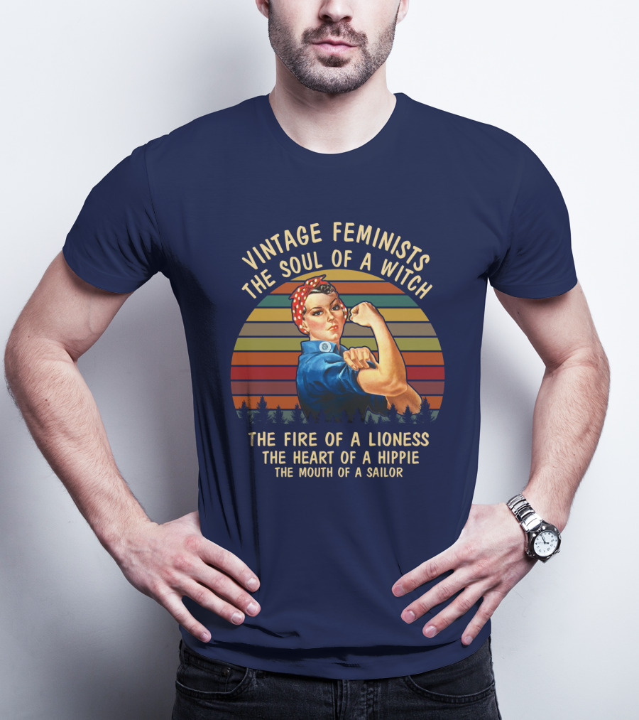 Vintage Feminists The Soul Of A Witch The Fire Of A Lioness The Heart Of A Hippie The Mouth Of A Sailor T-Shirt