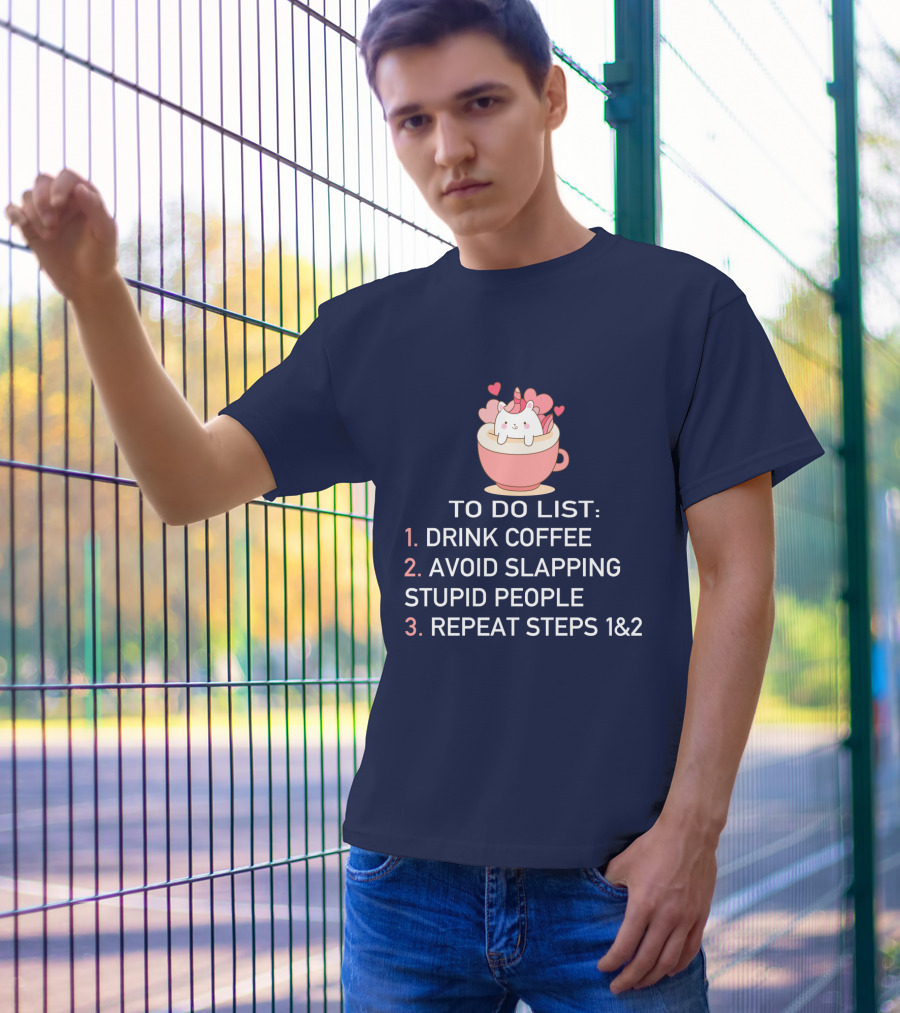 Unicorn To Do List Drink Coffee Avoid Slapping Stupid People Cute Cartoon Hearts T-Shirt