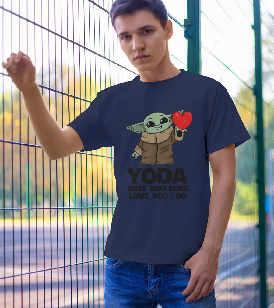 Baby Yoda Heart Yoda Best Dad Ever Love You I Do T-Shirt