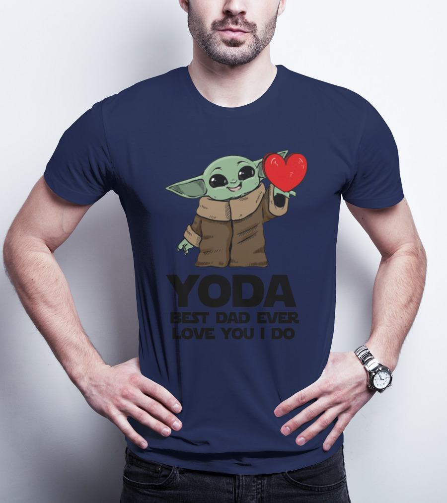 Baby Yoda Heart Yoda Best Dad Ever Love You I Do T-Shirt