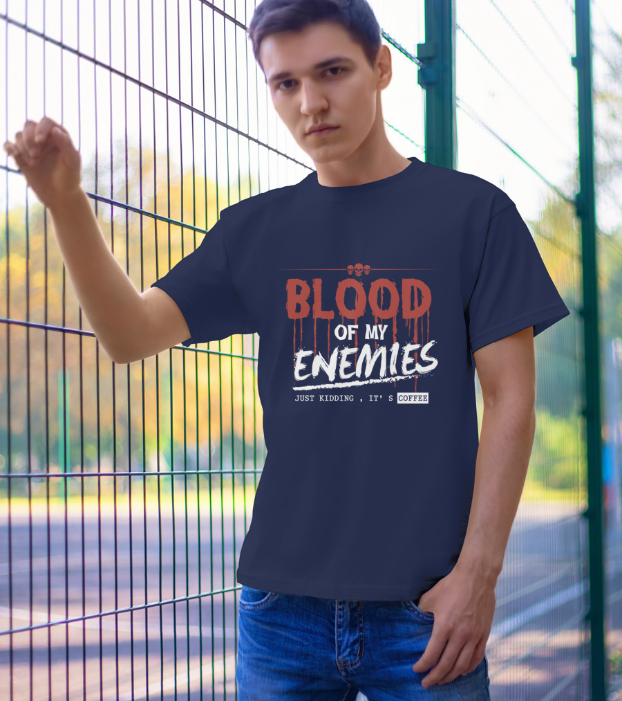Blood Of My Enemies Just Kidding It's Coffee Skull Drips T-Shirt