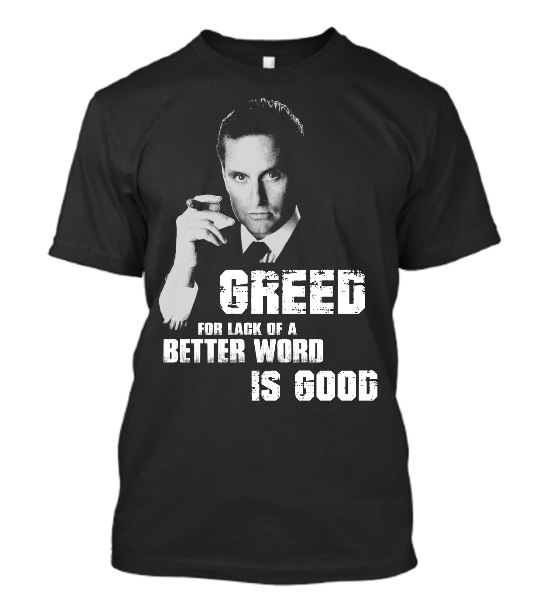 Greed For Lack Of A Better Word Is Good 80s Film Reference T-Shirt
