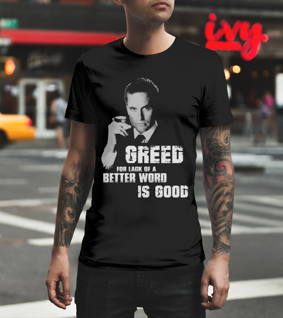 Greed For Lack Of A Better Word Is Good 80s Film Reference T-Shirt