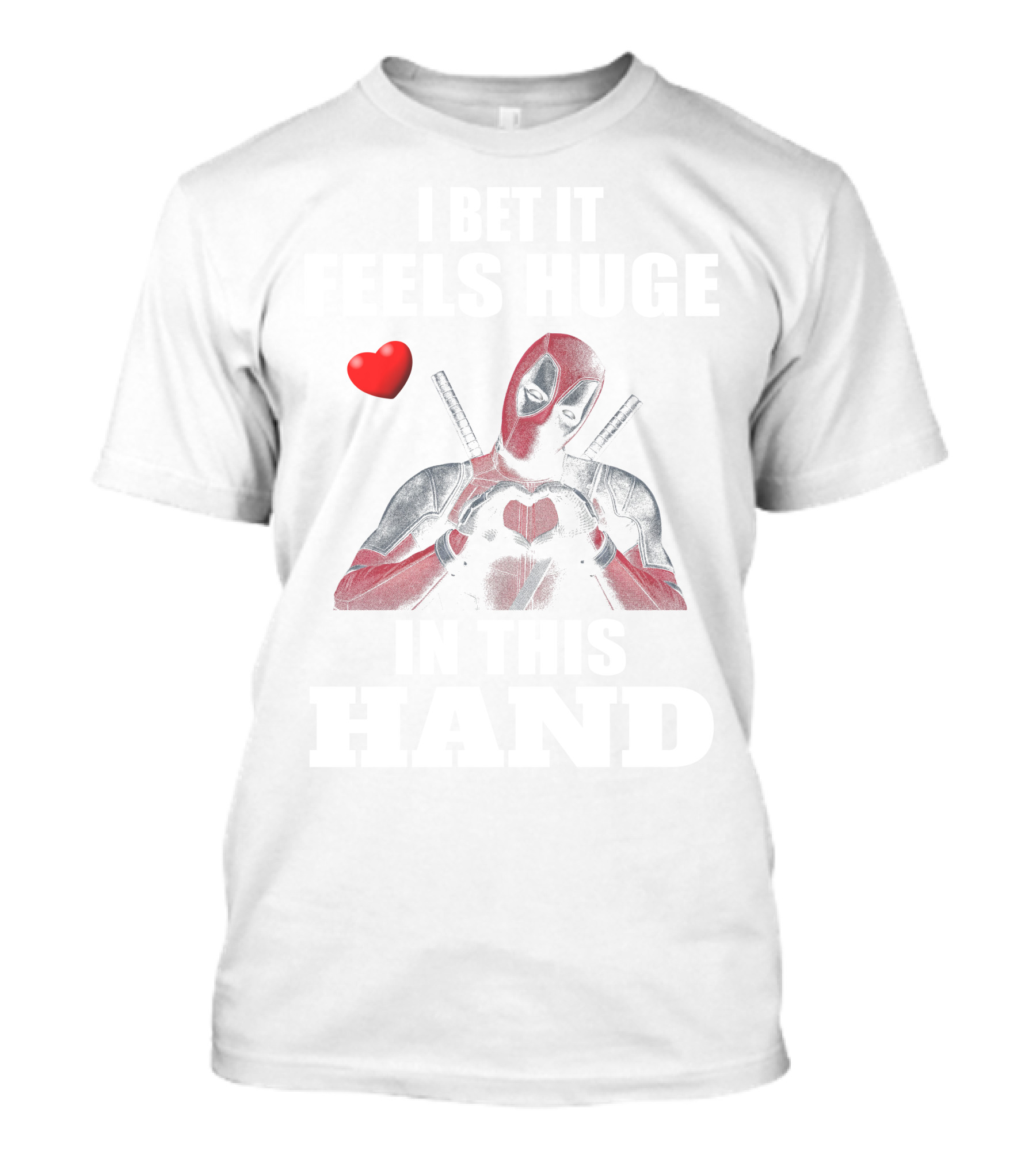 I Bet It Feels Huge In This Hand Deadpool Heart Emoji T-Shirt